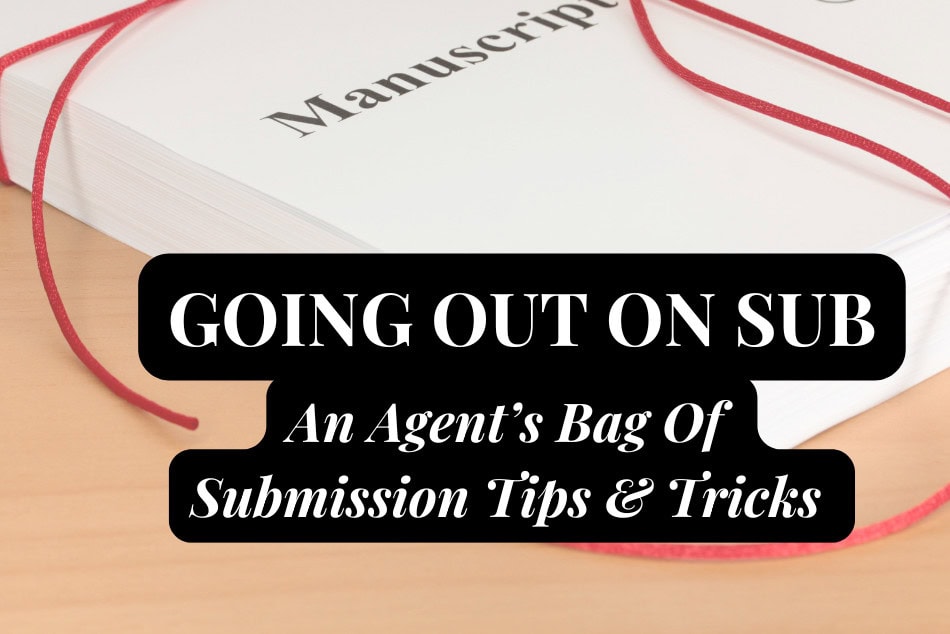 Going Out on a Sub: An Agent's Bag of Submission Tips & Tricks · Paula Munier